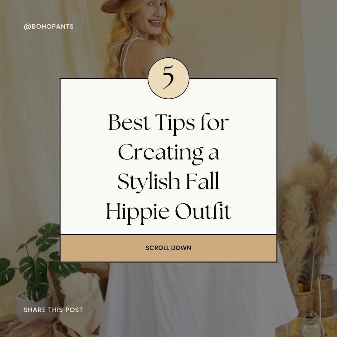 5 Best Tips for Pulling Off a Stylish Fall Hippie Outfit – The Boho Pants